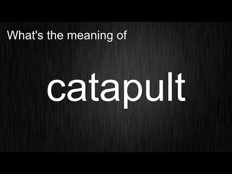 What's the meaning of "catapult", How to pronounce catapult?