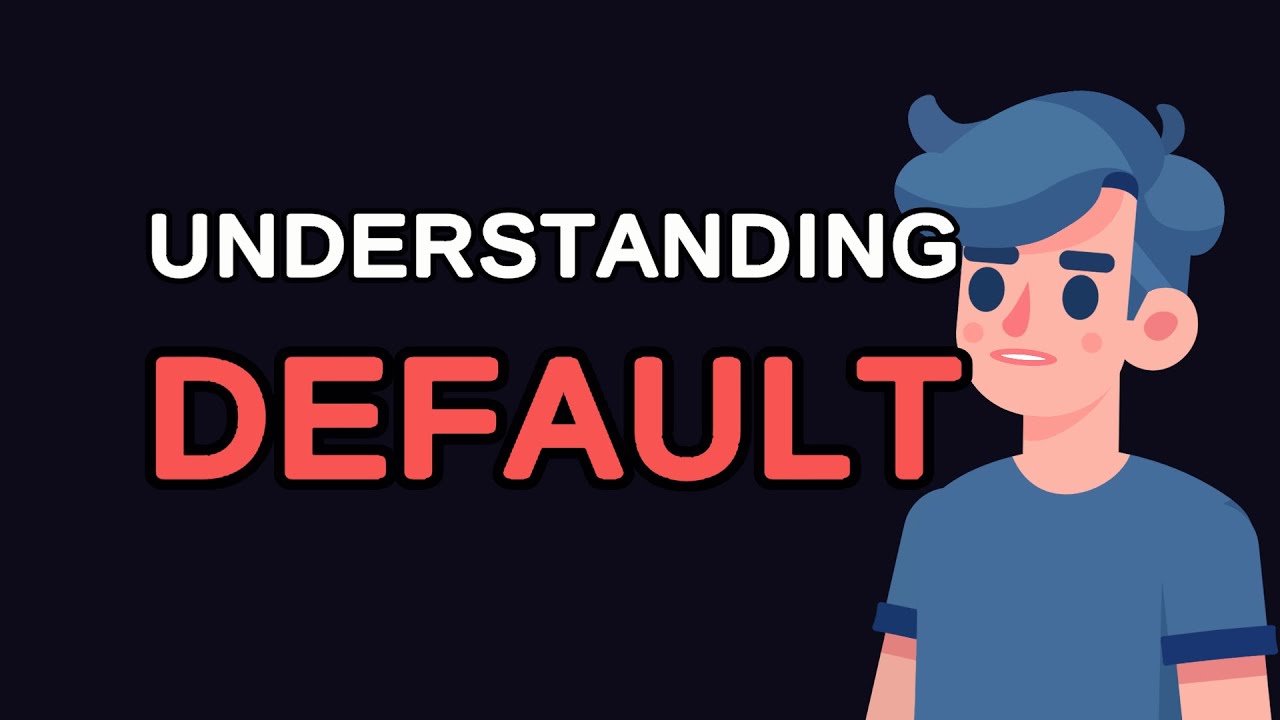 Understanding Default: Causes, Consequences, and Prevention