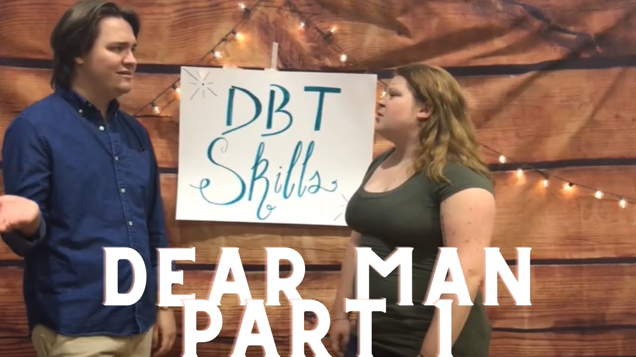 DBT Skills - DEAR MAN (Part One)