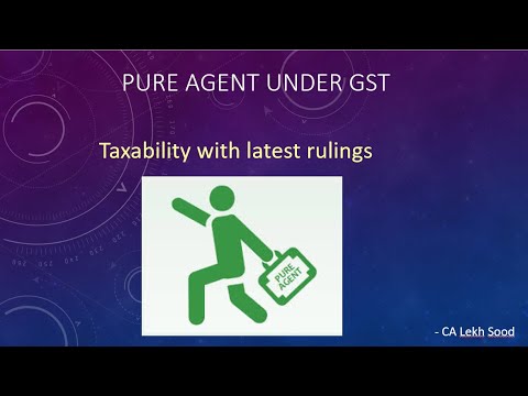 Pure Agent Under GST - Taxability with Latest Rulings