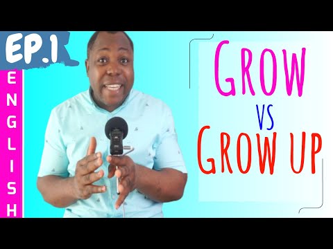 Grow Vs Grow Up l How to Tell the Difference in English Plus Bonus phrasal verbs with βgrowβ