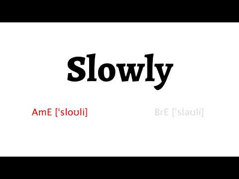 How to Pronounce slowly in American English and British English