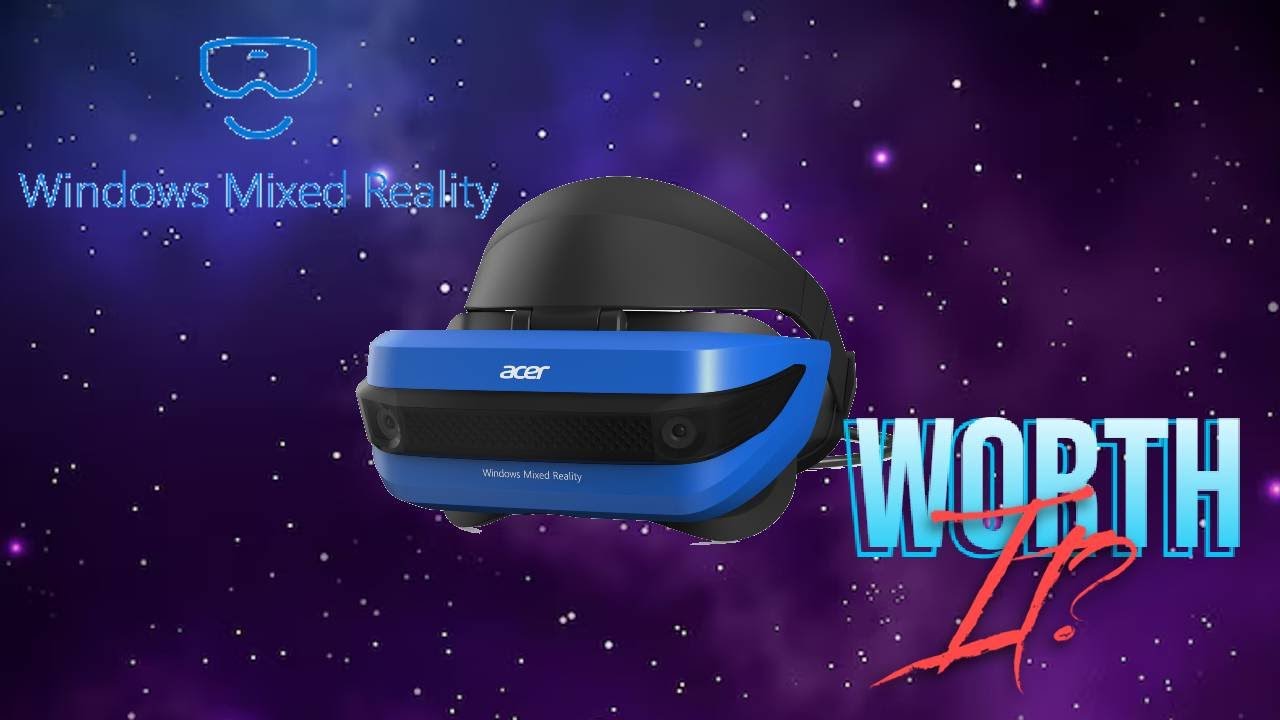 Is Windows Mixed Reality Still worth it??
