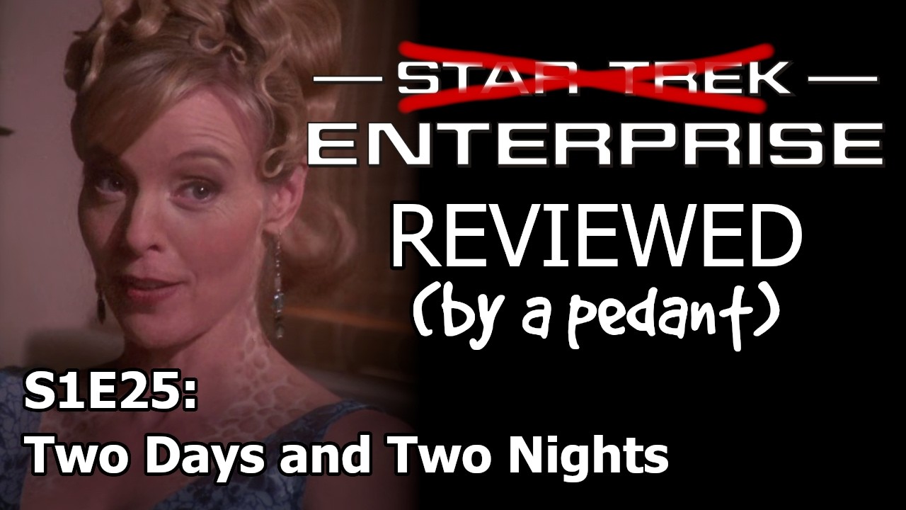 Enterprise Reviewed! (by a pedant) S1E25: TWO DAYS AND TWO NIGHTS