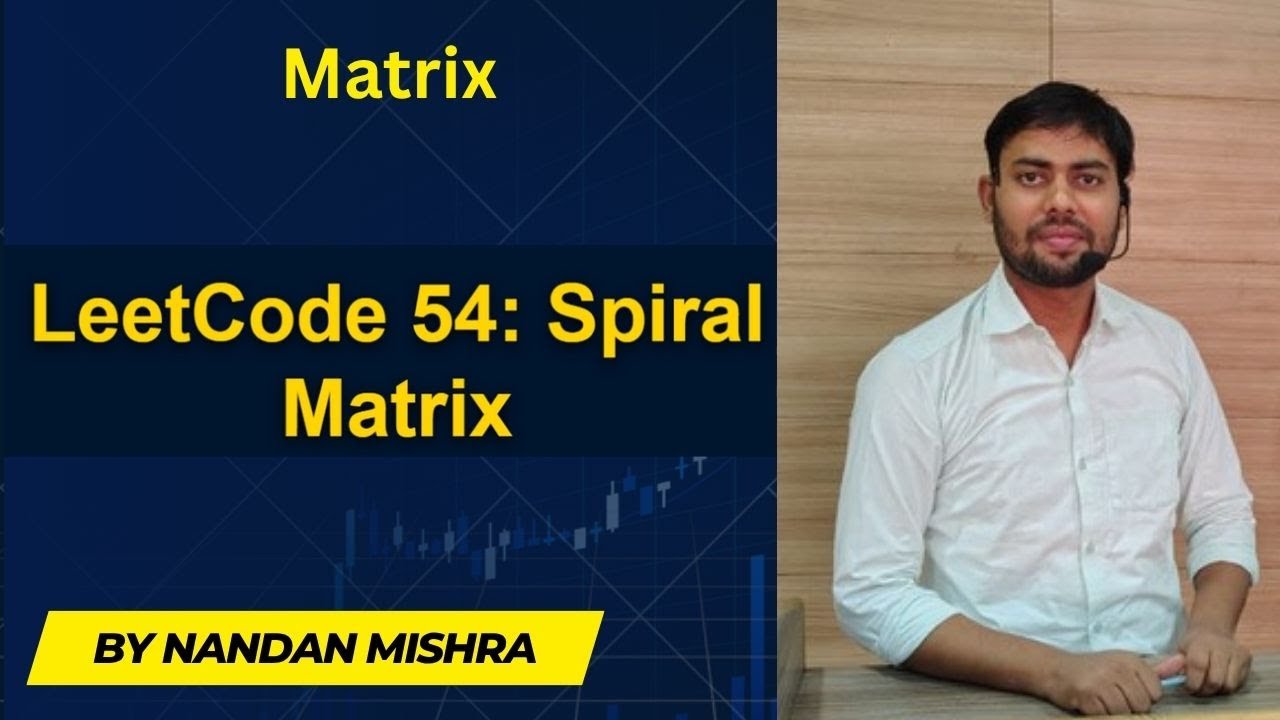 LeetCode 54: Spiral Matrix | Easy Explanation with Code | DSA Interview Question