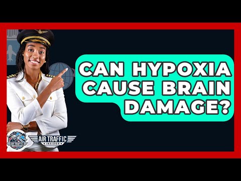 Can Hypoxia Cause Brain Damage? - Air Traffic Insider