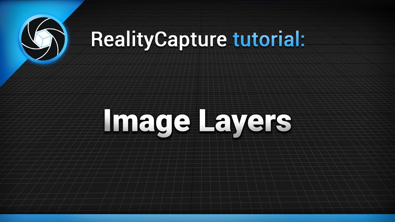 RealityCapture tutorial: Image Layers