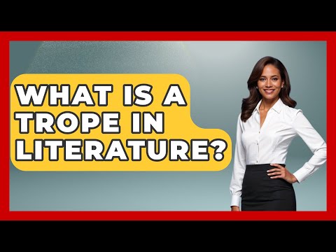 What Is A Trope In Literature? - Tales And Texts