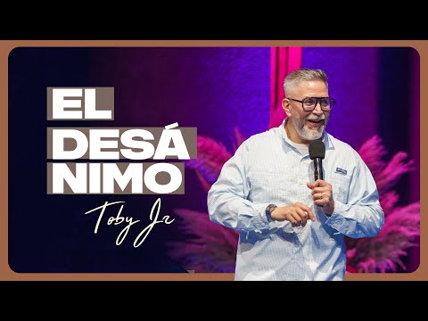 El desánimo - Pastor Toby Jr.