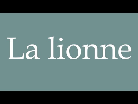 How to Pronounce ''La lionne'' (The lioness) Correctly in French