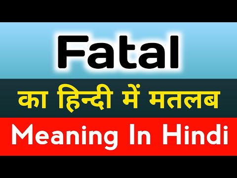 Fatal meaning in Hindi | Fatal ka hindi mein matlab ? | Fatal means ?