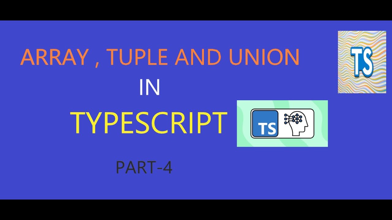 UNION, ARRAY, TUPLE  in TYPESCRIPT