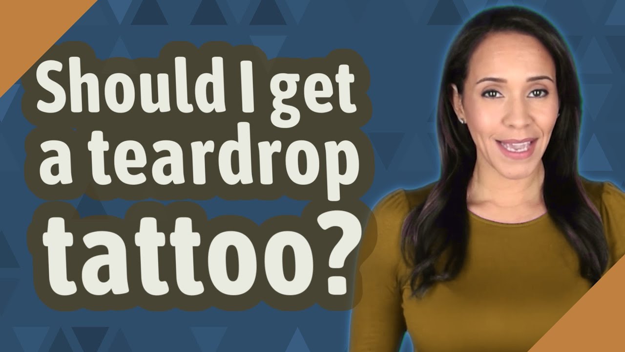 Should I get a teardrop tattoo?