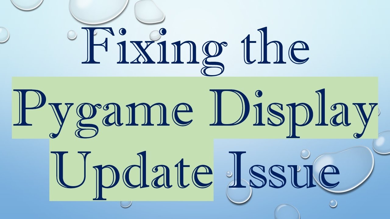 Fixing the Pygame Display Update Issue