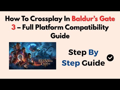 How To Crossplay In Baldur’s Gate 3 – Full Platform Compatibility Guide