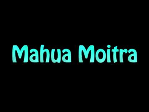 Learn How To Pronounce Mahua Moitra