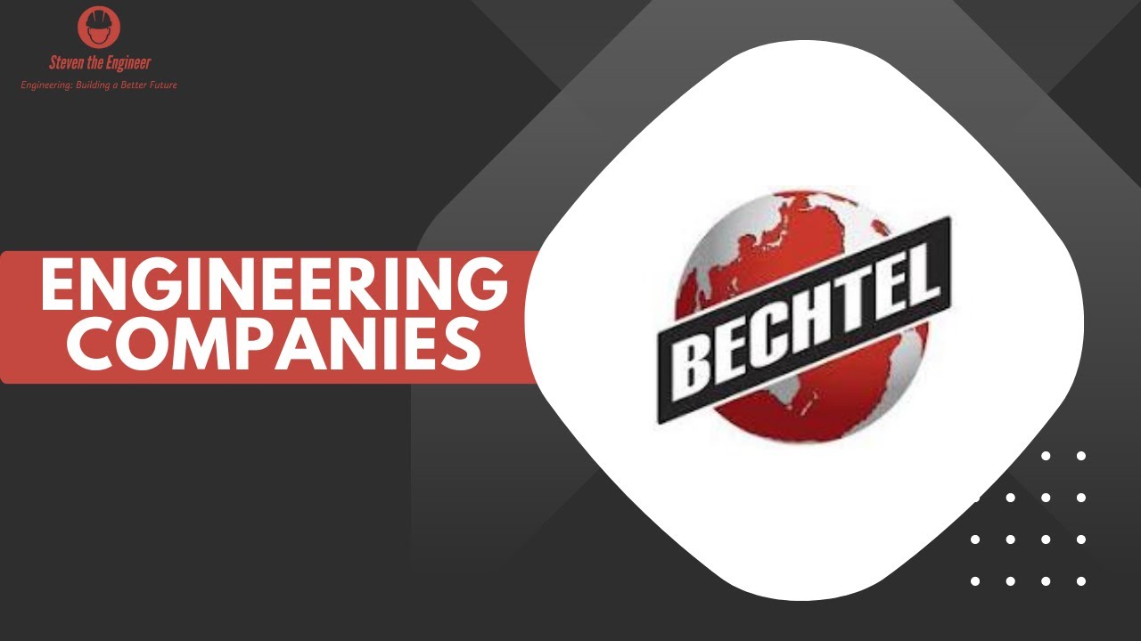 Bechtel: Engineering Companies