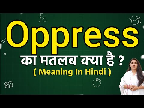 Oppress meaning in hindi | Oppress meaning ka matlab kya hota hai | Word meaning