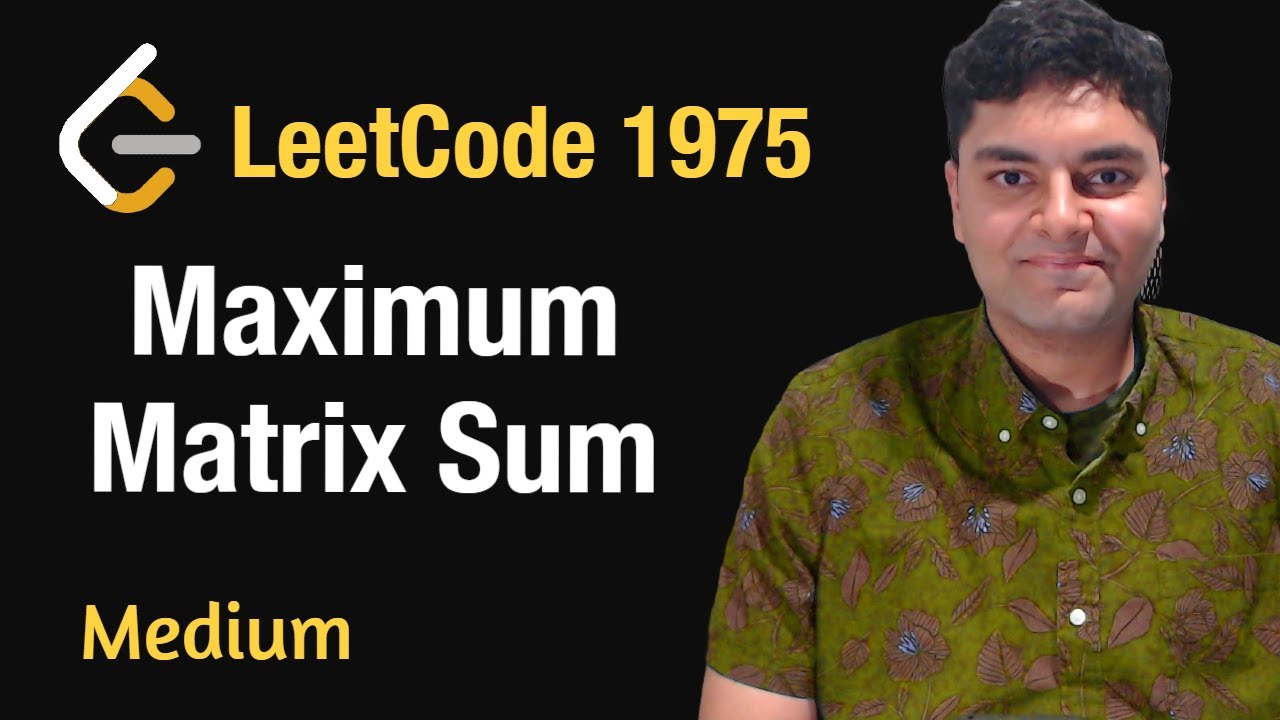 Maximum Matrix Sum - Leetcode 1975 - Python