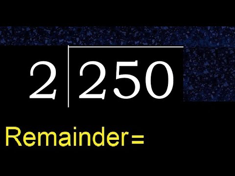 Divide 250 by 2 , remainder . Division with 1 Digit Divisors . How to do