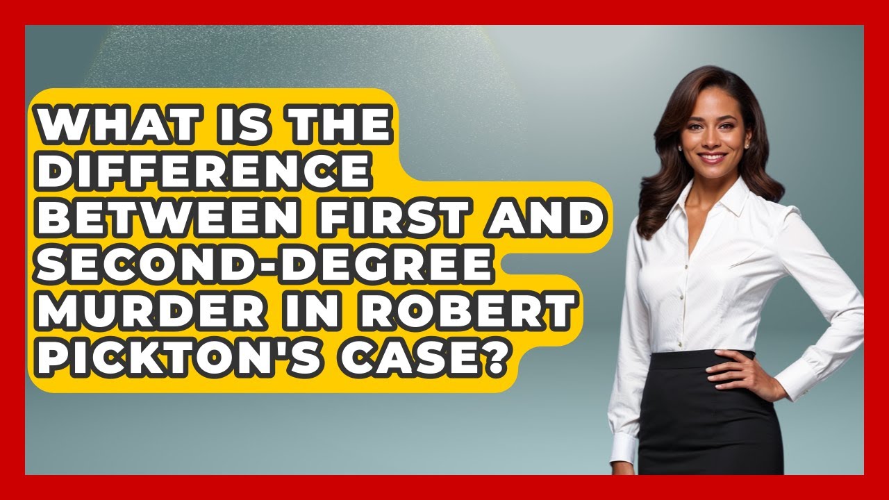 What Is The Difference Between First And Second-degree Murder In Robert Pickton's Case?