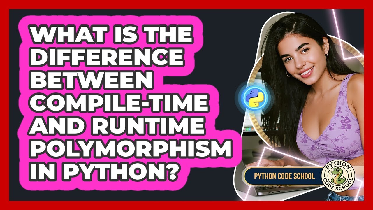 What Is The Difference Between Compile-time And Runtime Polymorphism In Python? - Python Code School