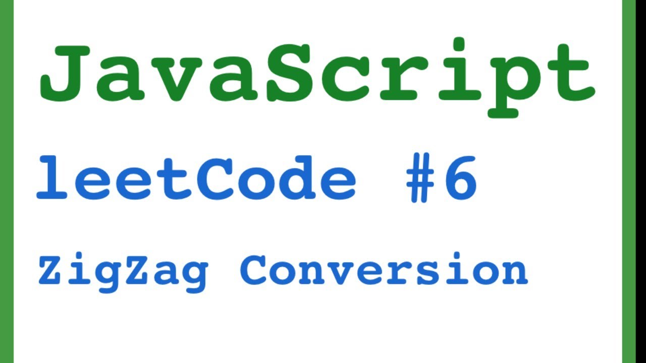 LeetCode 6  ZigZag Conversion |  JavaScript & algorithm