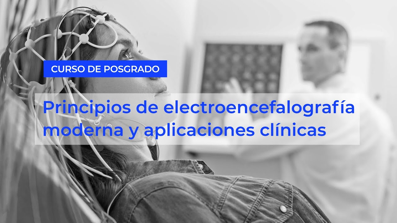 Principios de electroencefalografía moderna y aplicaciones clínicas