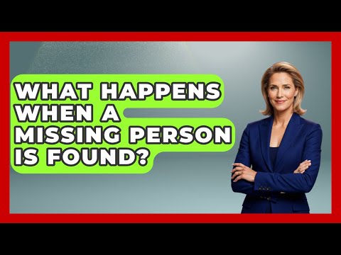 What Happens When A Missing Person Is Found? - Law Enforcement Insider