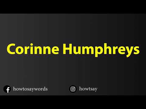 How To Pronounce Corinne Humphreys