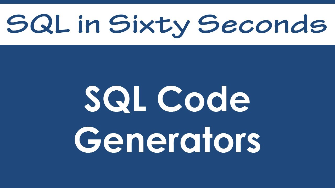 SQL Code Generators - SQL in Sixty Seconds #061