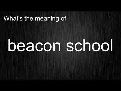What's the meaning of "beacon school", How to pronounce beacon school?