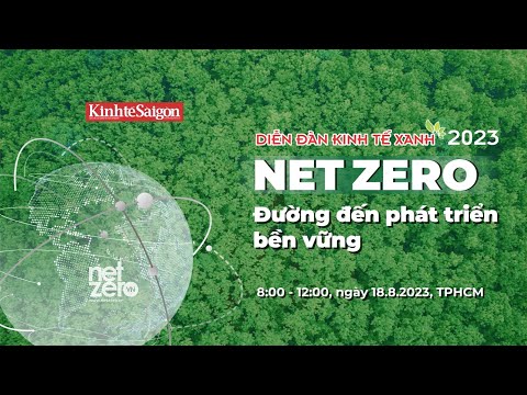 Diễn đàn kinh tế xanh 2023: “Net Zero – Đường đến phát triển bền vững”