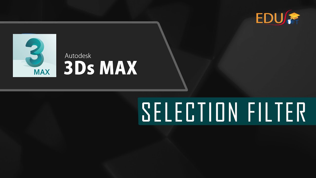 Tutorial for Beginners: How to use SELECTION FILTER tool in 3Ds Max