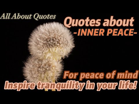 Quotes about Inner peace | Inspire the tranquility in your life by these lessons.