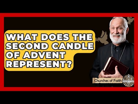 What Does The Second Candle Of Advent Represent? - Churches Of Faith