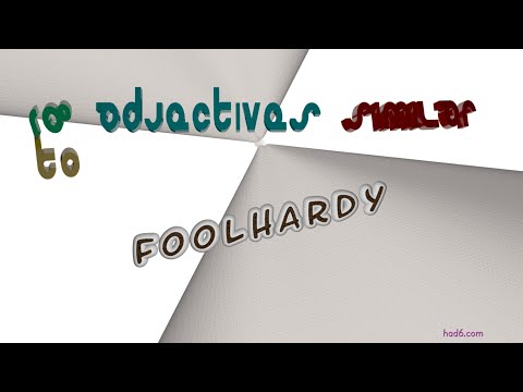 foolhardy - 18 adjectives which are synonym of foolhardy (sentence examples)