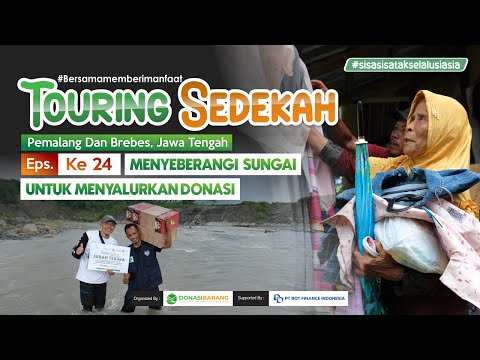 Touring Sedekah Eps. 24 MENYEBERANGI SUNGAI UNTUK MENYALURKAN DONASI | Brebes dan Pemalang