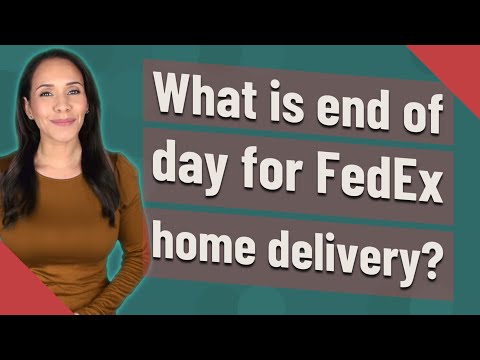 What is end of day for FedEx home delivery?