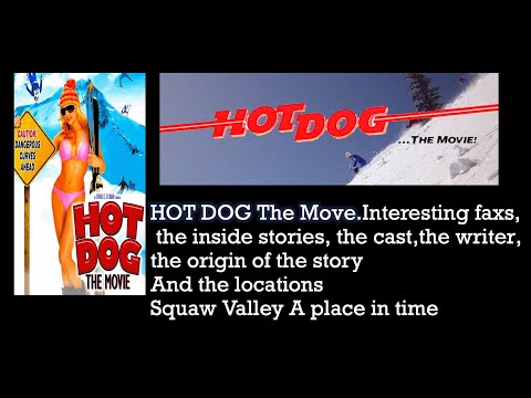 The story of Hotdog the movie .Squaw Valley a place in time.