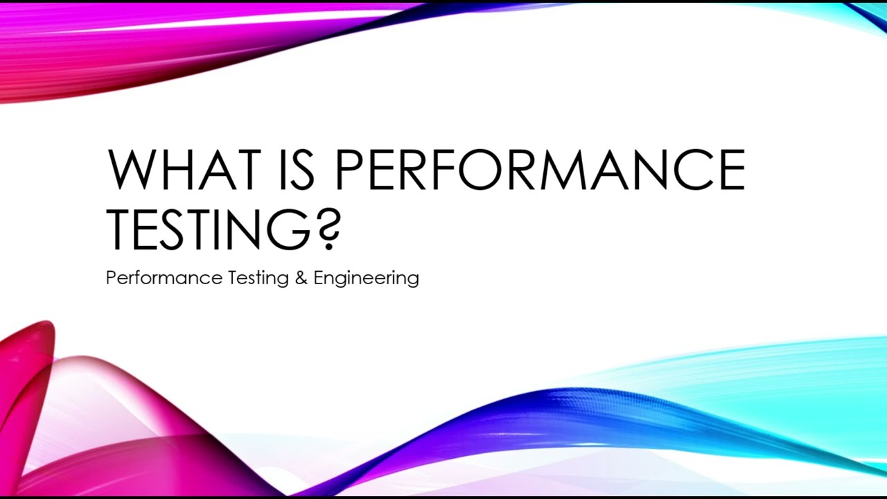 What is Performance Testing | Perf Testing & Engineering Tutorials