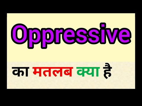 Oppressive meaning in hindi || oppressive ka matlab kya hota hai || word meaning english to hindi