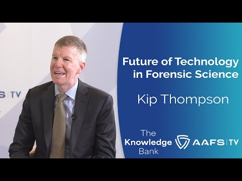 The Future of Forensic Science: Ethical AI & Beyond with Dr. Kip Thompson, AAFS President-Elect