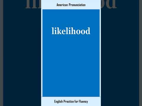 likelihood, How to Say or Pronounce LIKELIHOOD in American, British English, Pronunciation