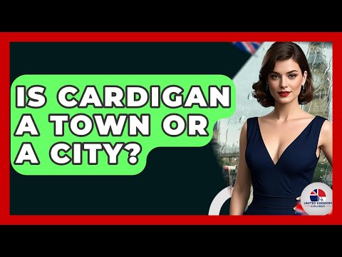 Is Cardigan A Town Or A City? - United Kingdom Explorers
