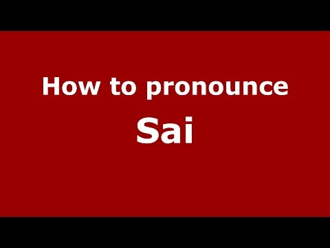 How to pronounce Sai (Telugu/Andhra Pradesh, India) - PronounceNames.com