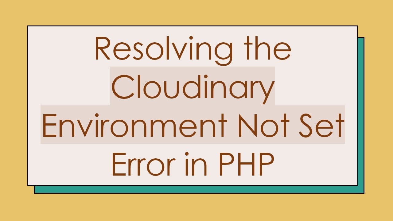 Resolving the Cloudinary Environment Not Set Error in PHP