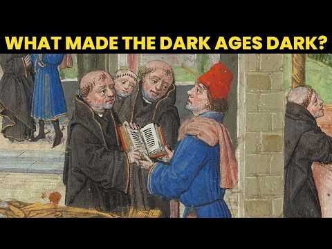 WHAT MADE THE DARK AGES DARK? Why are the Dark Ages called that? What were the Dark Ages?