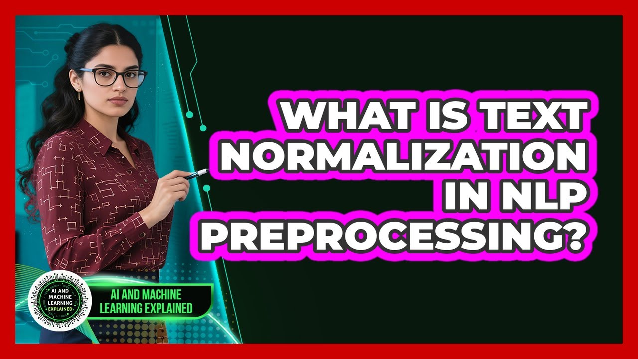 What Is Text Normalization In NLP Preprocessing? - AI and Machine Learning Explained