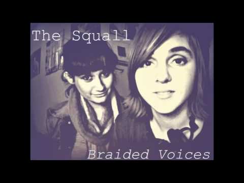 Braided Voices by The Squall (close to final version)